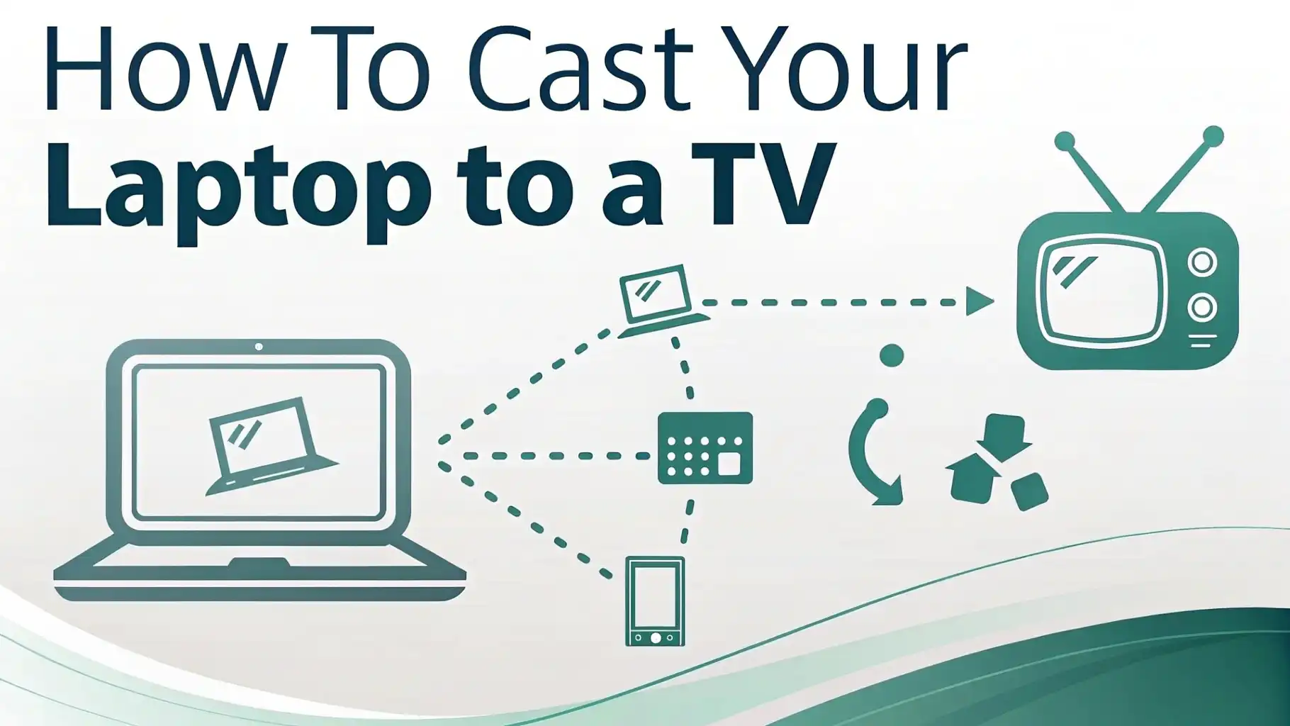 How To Cast Your Laptop To A TV: Easy Methods For Windows, Mac, And More